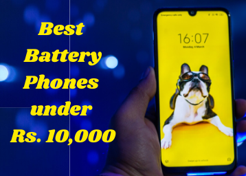 10 Best Battery Phones under Rs. 10,000