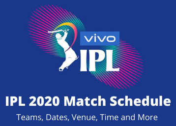 IPL 2020 Match Schedule - Teams, Dates, Venue, Time and More