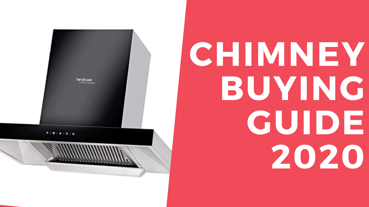 Chimney Buying Guide in India: Types, Designs, Features, Pros and Cons