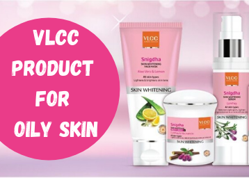 Best 10 VLCC Product For Oily Skin In India For Your Glowing Skin