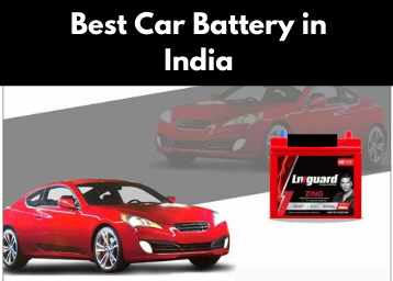 Best Car Battery in India With Price - Review and Guide
