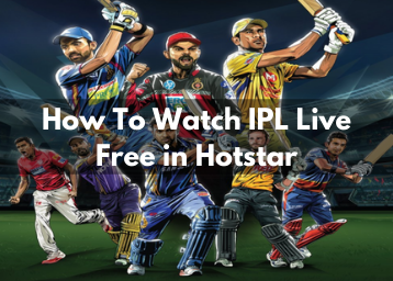 How To Watch IPL Live Free in Hotstar